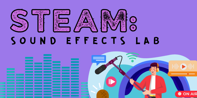 STEAM: Sound Effects Lab | Canton Public Library